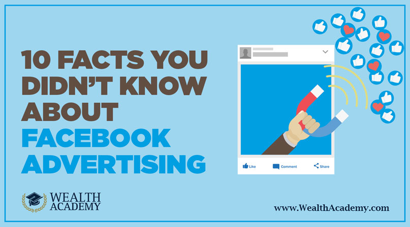 10 Facts You Didn’t Know About Facebook Advertising | WealthAcademy.com ...