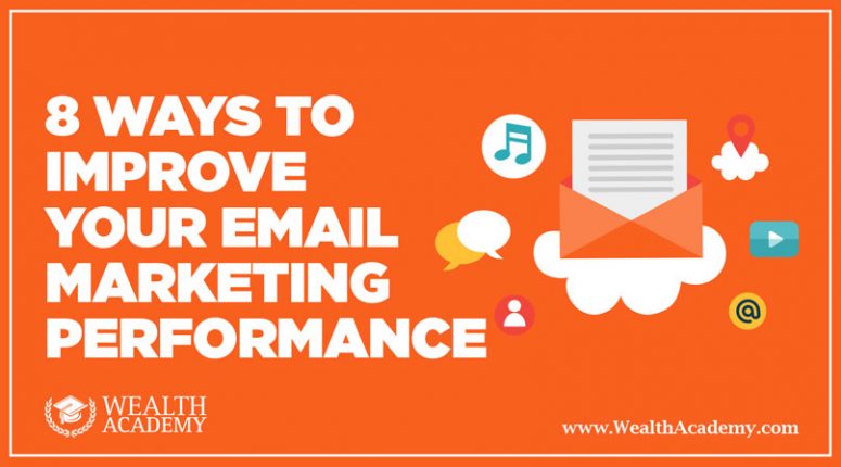 8 Ways to Improve Your Email Marketing Performance | WealthAcademy.com ...